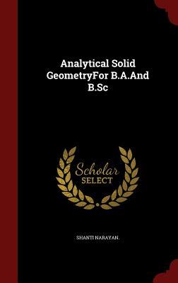 Analytical Solid GeometryFor B.A.And B.Sc by Shanti Narayan | Goodreads