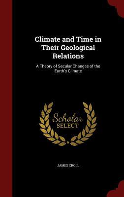 Climate and Time in Their Geological Relations: A Theory of Secular ...