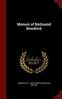Memoir of Nathaniel Bowditch by Nathaniel Ingersoll Bowditch | Goodreads