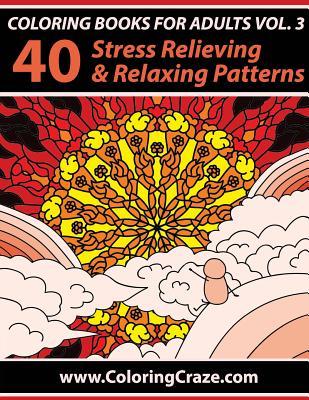 Coloring Books for Adults, Volume 3: 40 Stress Relieving and Relaxing ...