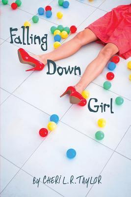 Falling Down Girl by Cheri L.R. Taylor | Goodreads
