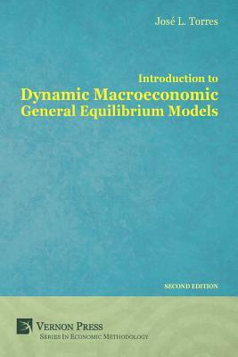 Introduction to Dynamic Macroeconomic General Equilibrium Models by José Luis Torres Chacón ...