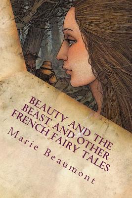 Beauty and the Beast and Other French Fairy Tales: Illustrated by ...