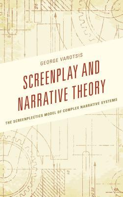 Screenplay and Narrative Theory: The Screenplectics Model of Complex ...
