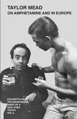 Taylor Mead on Amphetamine and in Europe: Excerpts from the Anonymous ...