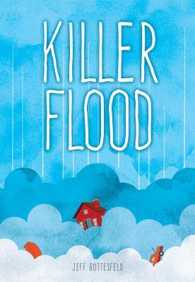 Killer Flood by Jeff Gottesfeld | Goodreads