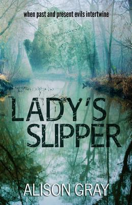 Lady's Slipper: when past and present evils intertwine by Alison Gray ...