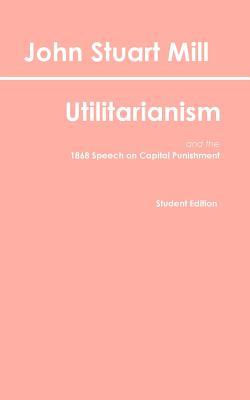 Utilitarianism (Student Edition) by John Stuart Mill | Goodreads
