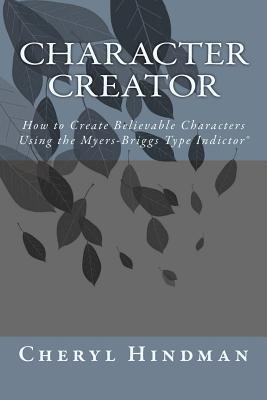 Character Creator: How to Create Believable Characters Using the Myers ...