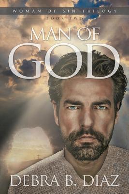 Man of God (Woman of Sin #2) by Debra B. Diaz | Goodreads