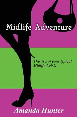 Midlife Adventure: This isn't your typical midlife crisis by Amanda ...