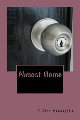 Almost Home, Volume 1 by K. John McLaughlin | Goodreads