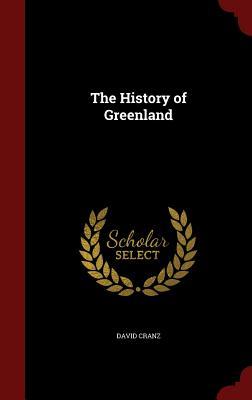 The History of Greenland by David Cranz | Goodreads
