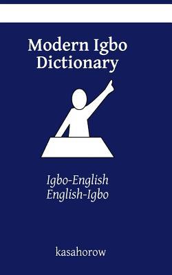 Modern Igbo Dictionary: Igbo-English, English-Igbo by Kasahorow ...