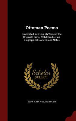 Ottoman Poems: Translated Into English Verse in the Original Forms ...