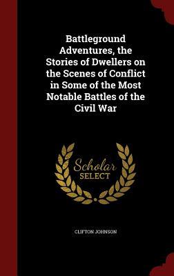 Battleground Adventures, the Stories of Dwellers on the Scenes of ...