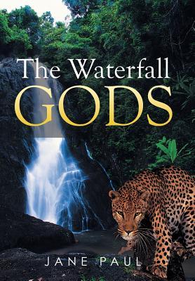 The Waterfall Gods by Jane Paul | Goodreads