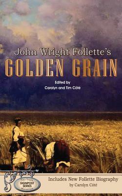 John Wright Follette's Golden Grain by John Wright Follette | Goodreads