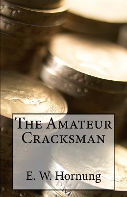 The Amateur Cracksman by E.W. Hornung | Goodreads