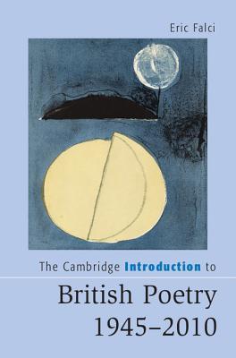 The Cambridge Introduction to British Poetry, 1945–2010 by Eric Falci ...