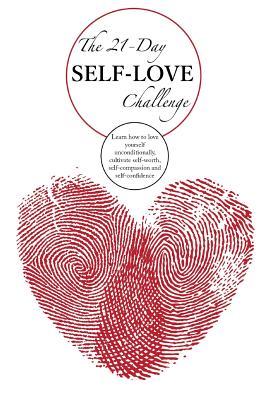 The 21-Day Self-Love Challenge: Learn How to Love Yourself ...