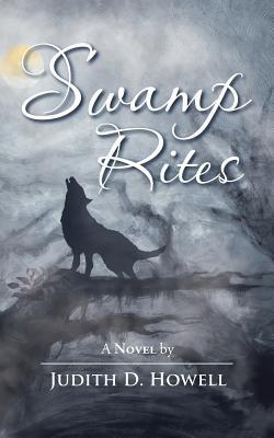 Swamp Rites by Judith Howell | Goodreads