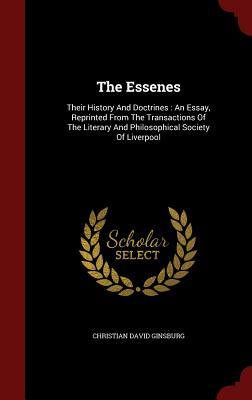 The Essenes: Their History And Doctrines : An Essay, Reprinted From The ...