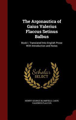 The Argonautica of Gaius Valerius Flaccus Setinus Balbus: Book I ...