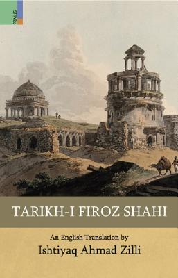 Tarikh-I Firoz Shahi: An English Translation by Ziauddin Barni | Goodreads