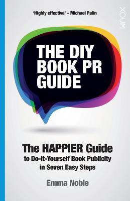 The DIY Book PR Guide: The Happier Guide to Do-It-Yourself Book ...