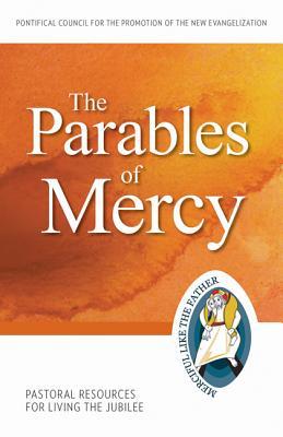 The Parables of Mercy: Pastoral Resources for Living the Jubilee by ...