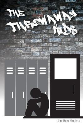 The Throwaway Kids by Jonathan Masters | Goodreads