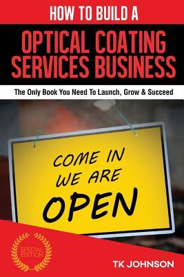 How to Build an Optical Coating Services Business: The Only Book You ...