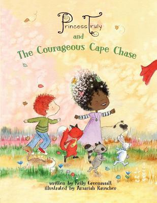 Princess Truly and the Courageous Cape Chase by Kelly Greenawalt ...