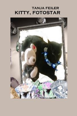 Kitty, Fotostar (German Edition) by Tanja Feiler | Goodreads