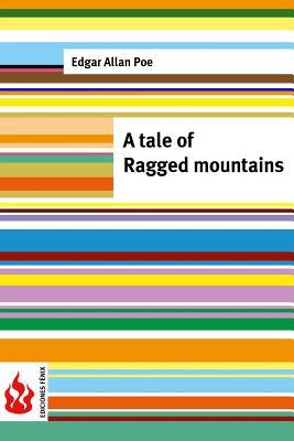 A tale of the Ragged mountains: (low cost). limited edition by Arthur ...