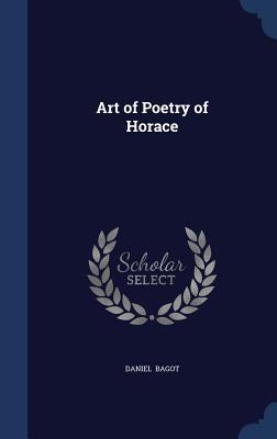 Art of Poetry of Horace by Daniel Bagot | Goodreads