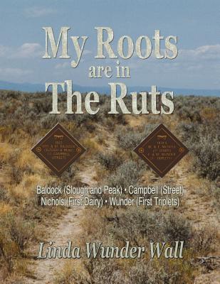My Roots are in The Ruts by Linda Wunder Wall | Goodreads