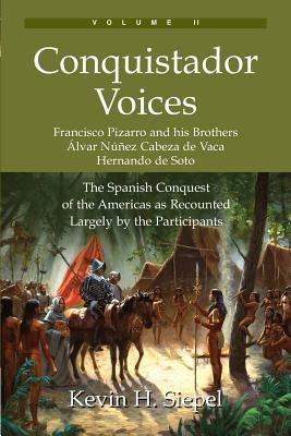 Conquistador Voices: The Spanish Conquest of the Americas as Recounted ...