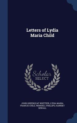 Letters of Lydia Maria Child by Lydia Maria Child | Goodreads