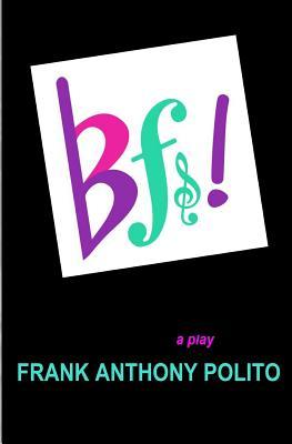 BFs!: a play by Frank Anthony Polito | Goodreads