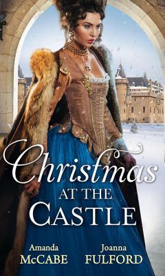 Christmas at the Castle: Tarnished Rose of the Court / Laird’s Captive ...