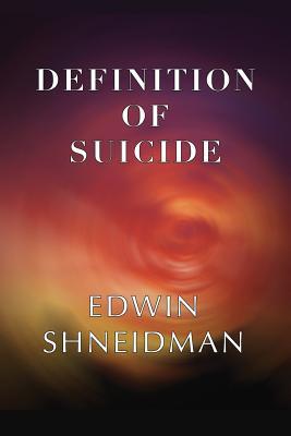 Definition of Suicide by Edwin Shneidman | Goodreads