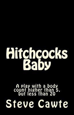 Hitchcocks Baby: A play with a body count higher than 5, but less than ...