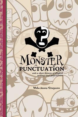 Monster Punctuation: and a short history of English writing and ...