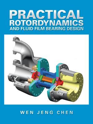 Practical Rotordynamics and Fluid Film Bearing Design by Wen Jeng Chen ...