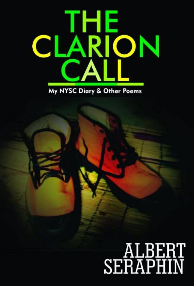 The Clarion Call: my NYSC diary and other poems by Albert Seraphin ...