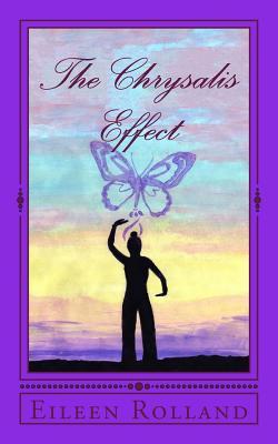 The Chrysalis Effect: Love Who You Are by Eileen Rolland | Goodreads
