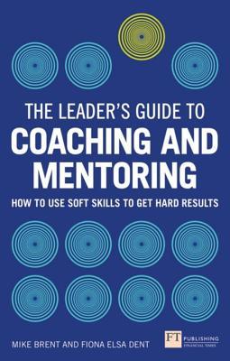 Leader's Guide to Coaching and Mentoring, The by Fiona Dent | Goodreads
