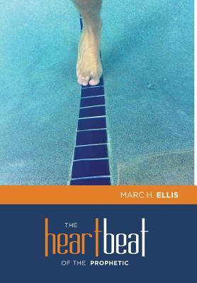 The Heartbeat of the Prophetic by Marc H Ellis | Goodreads